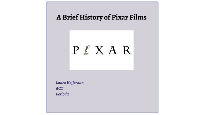A Brief History of Pixar Films by Laura Heffernan on Prezi