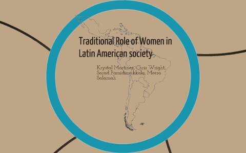 Traditional Role of Women in Latin America by Meera Salamah on Prezi