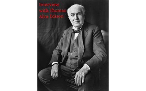 Interview with Thomas Alva Edison by Fahmid Hasan on Prezi