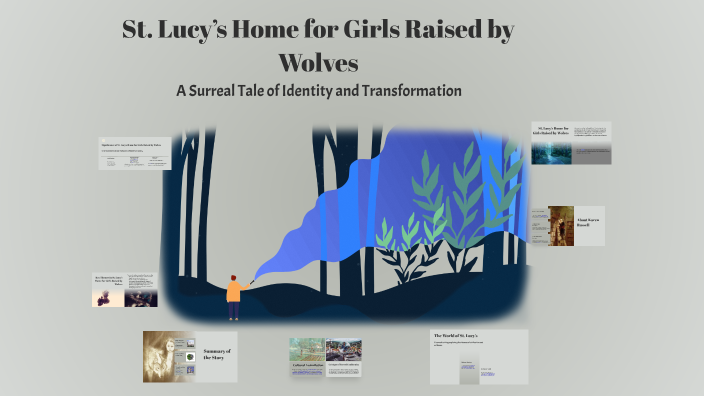 St. Lucy’s Home for Girls Raised by Wolves by Steven Stein on Prezi