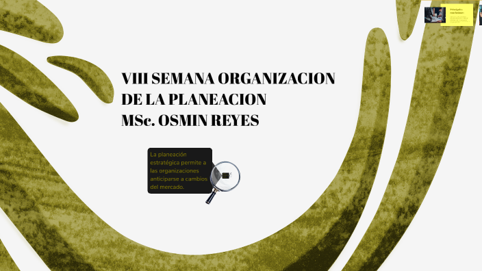 VIII SEMANA ORGANIZACION DE LA PLANEACION by OSMIN REYES on Prezi