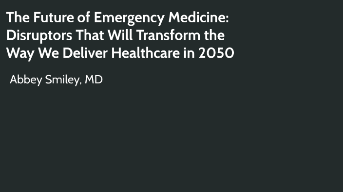 The Future of Emergency Medicine: Disruptors That Will Transform the ...