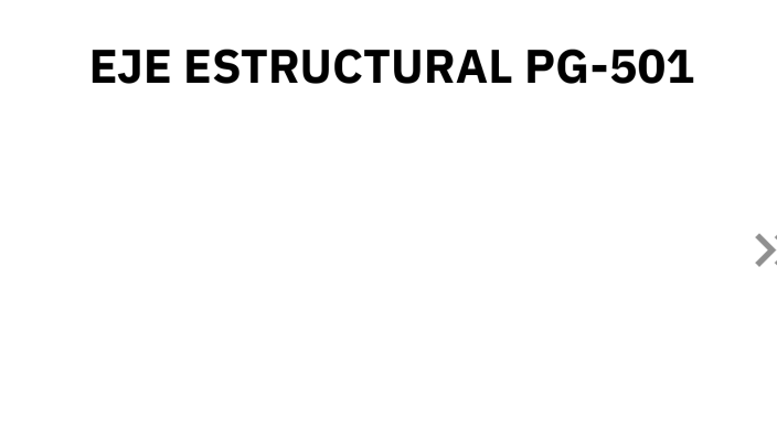 EJE ESTRUCTURAL PG-501 by Miguel Angel Yucra on Prezi