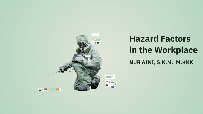 Hazard Factors in the Workplace by Nur Aini on Prezi