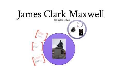 James Clark Maxwell by Kylea Driver on Prezi