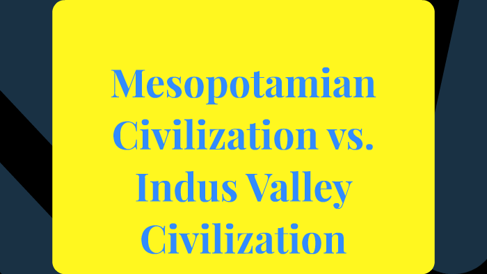 Mesopotamian Civilization vs Indus Valley Civilization by abdul haseeb ...