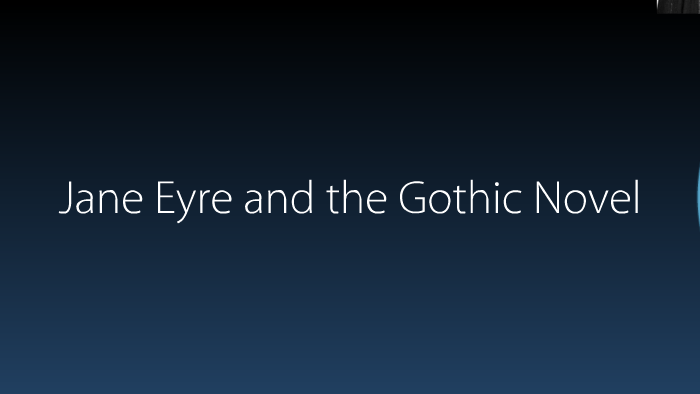 Jane Eyre and the Gothic Novel by Daniel McMahon on Prezi