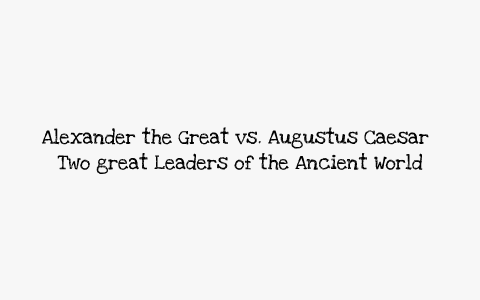 World History One-Semester Two: Alexander the Great vs. Julius Caesar ...