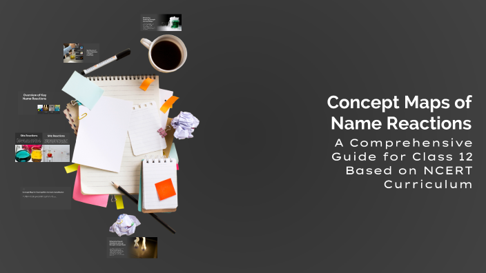Concept Maps of Name Reactions by shilpi jawa on Prezi