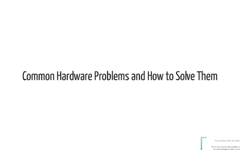 Common Computer Hardware Problems by paul george on Prezi