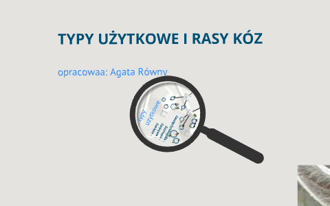 TYPY UŻYTKOWE I RASY KÓZ by Agata Równy on Prezi