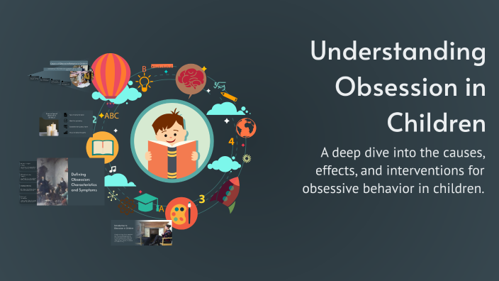 Understanding Obsession in Children by ZarZar Hashem on Prezi