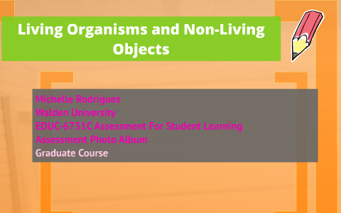 Living and Non-Living Assessment Photo Album by Michelle Rodriguez on Prezi