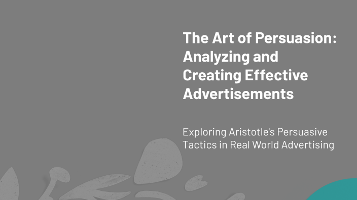 The Art of Persuasion: Analyzing and Creating Effective Advertisements ...