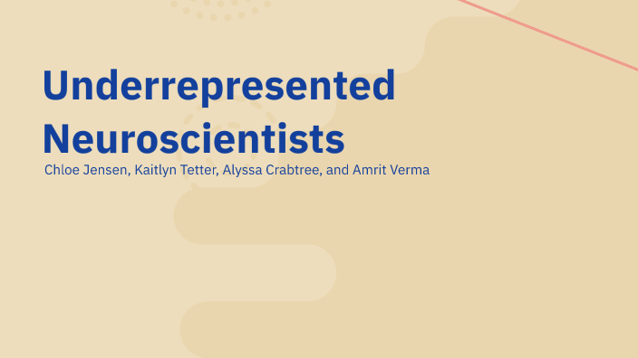 NSCI 175 Underrepresent Neuroscientists by Chloe Jensen on Prezi