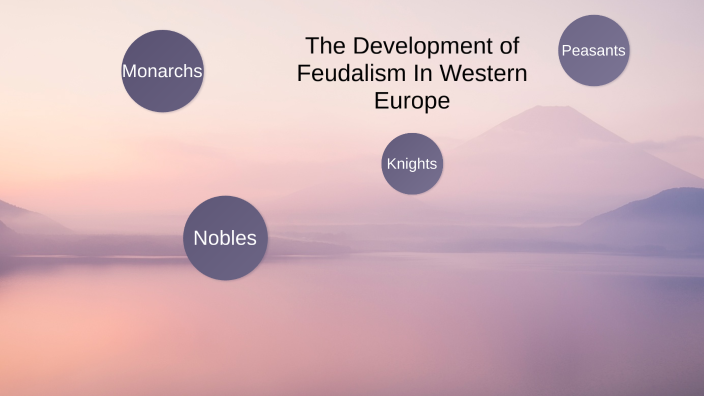 L2 - The Development of Feudalism in Western Europe by Kayla Williams ...