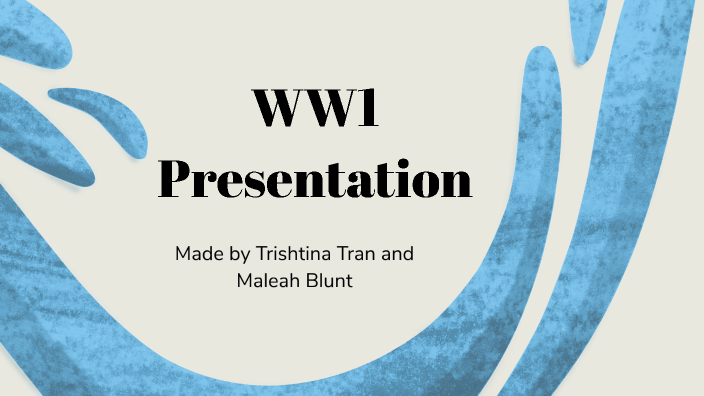 WW1 Presentation by Trishtina Tran on Prezi
