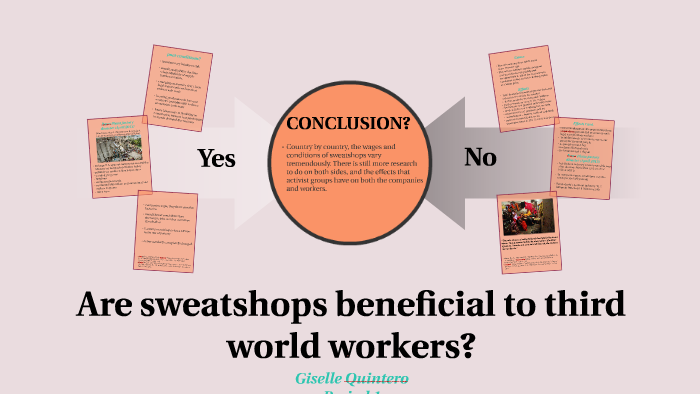 Are sweatshops beneficial to third world workers? by Giselle Quintero ...