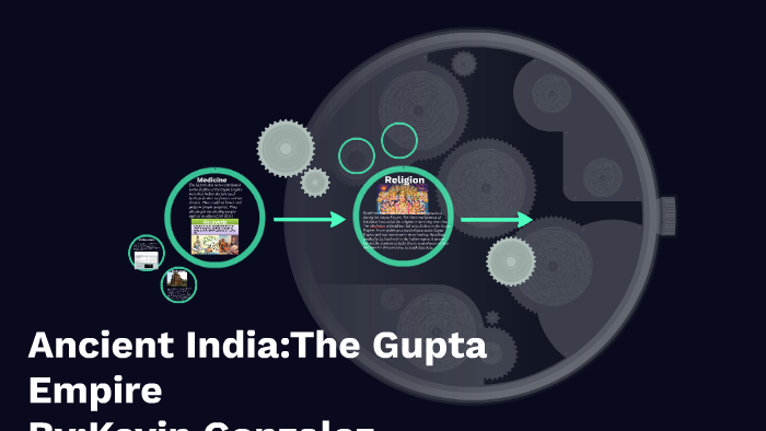 Ancient India:The Gupta Empire by Kevin Gonzalez on Prezi