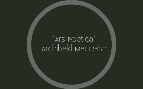 "Ars Poetica" by Archibald MacLeish by amber port on Prezi