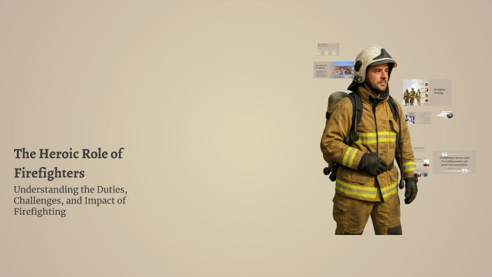 The Heroic Role of Firefighters by Ryker on Prezi