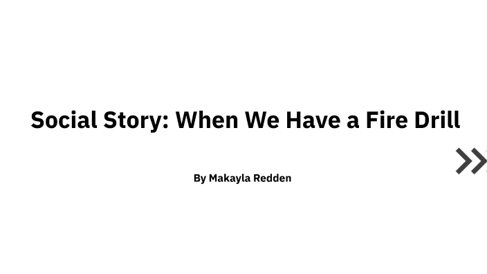 Social Story Fire Drill by Makayla Redden on Prezi