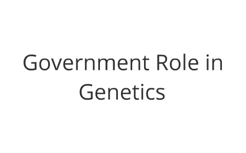 Government and Genetics by Megan Shaner on Prezi