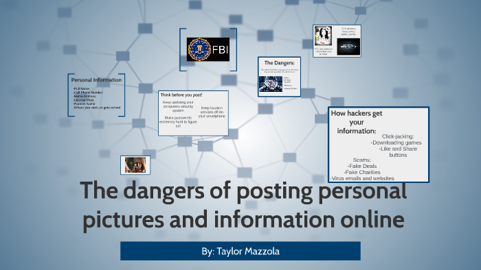 The dangers of posting personal pictures and information onl by Taylor ...