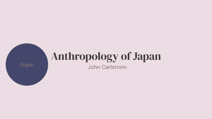 ANTHRO FINAL by john carlstrom on Prezi