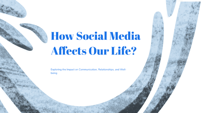How Social Media Affects Our Life? by Sulthan k s on Prezi