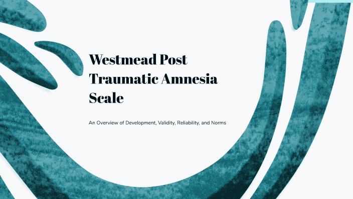 Westmead Post Traumatic Amnesia Scale by maryum bibi on Prezi