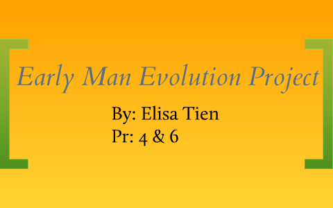Early Man Project by Elisa Tien on Prezi