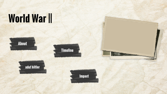 world war || by Hayden Pollock on Prezi
