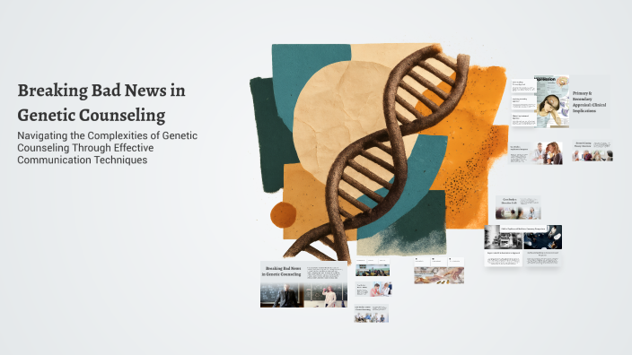 Breaking Bad News in Genetic Counseling by Chantel van Wyk on Prezi