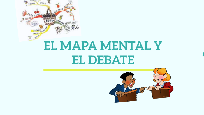 EL MAPA MENTAL Y EL DEBATE by Isabel Cuellar Monsalve on Prezi