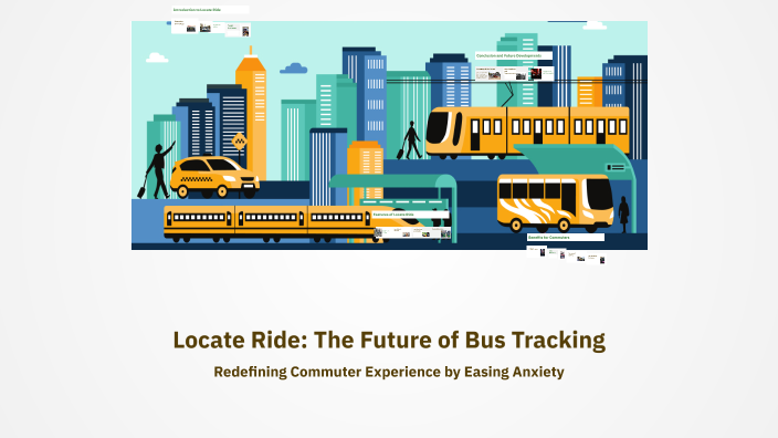 Locate Ride: The Future of Bus Tracking by Karunakar Chellinkala on Prezi