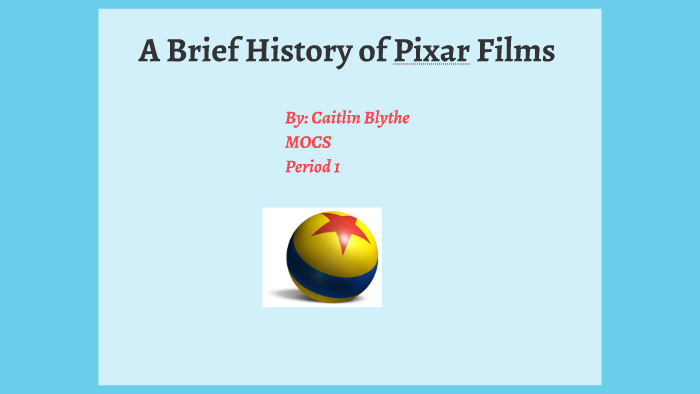 A Brief History of Pixar Films by Caitlin Blythe on Prezi
