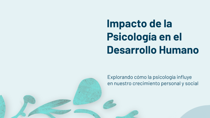 Impacto de la Psicología en el Desarrollo Humano by SALOMÉ PARRA GARCÉS ...