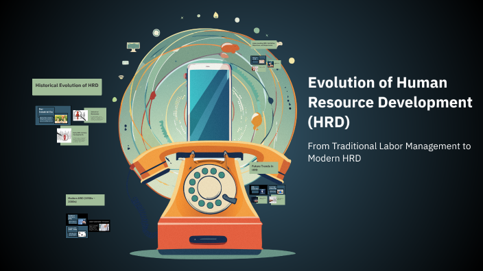 Evolution of Human Resource Development (HRD) by Ankit Raj on Prezi