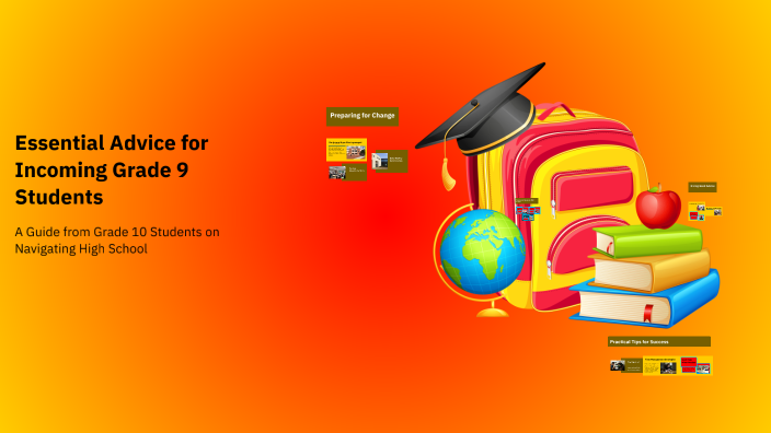 Essential Advice for Incoming Grade 9 Students by Thibi Karan on Prezi