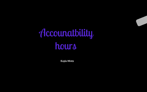 Accountability -Kayla Mintz by kayla mintz on Prezi