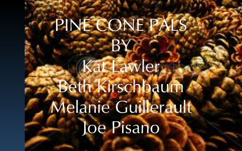 Pine Cone Friends by Beth Kirschbaum on Prezi