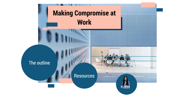 Making compromise at work by Kods Skander on Prezi