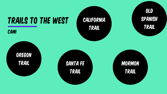 Trails to the west by CAMI NITZ on Prezi