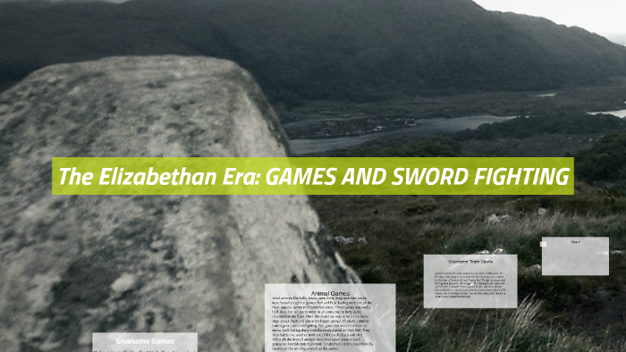 The Elizabethan Era: GAMES AND SWORD FIGHTING by Grace Kiiru on Prezi