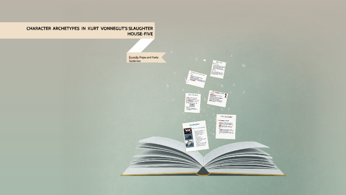 CHARACTER ARCHETYPES IN KURT VONNEGUTS SLAUGHTWE HOUSE FIVE by Emmily ...