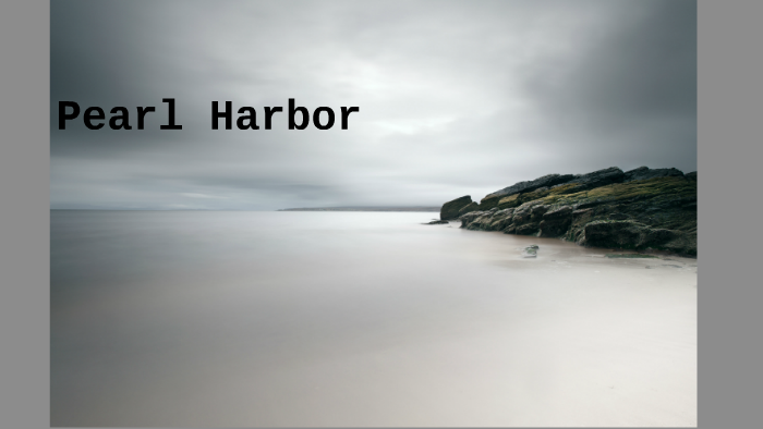 Pearl Harbor by Taryn Westbrook on Prezi