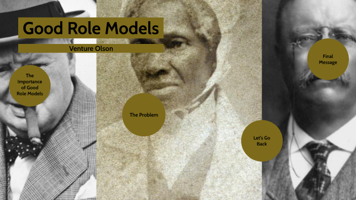 Good Role Models - Why We Need Them by Venture Olson on Prezi