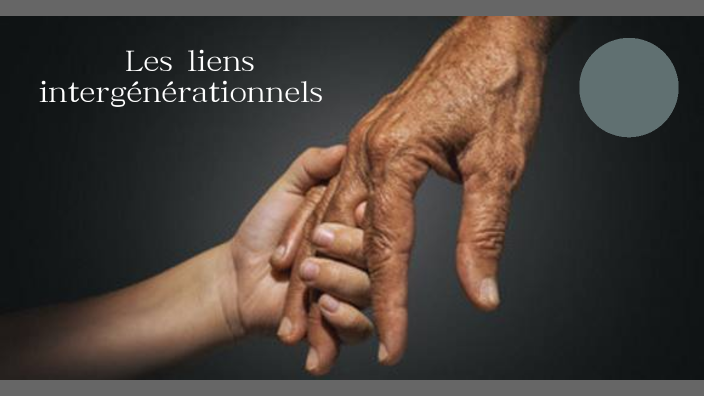 les liens intergénérationnelle by safae jamale on Prezi