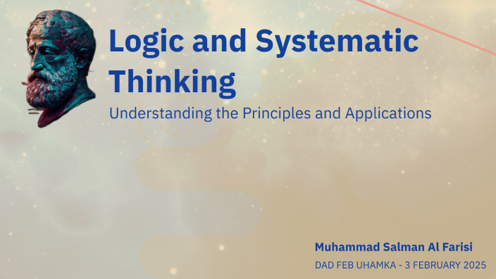 Logic and Systematic Thinking by Salman Al Farizy on Prezi